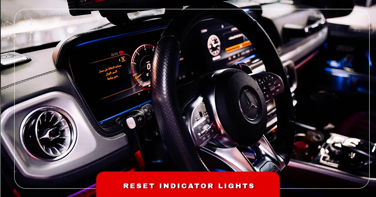 Trusted Reset Indicator Lights Abu Dhabi | Certified Car Specialists